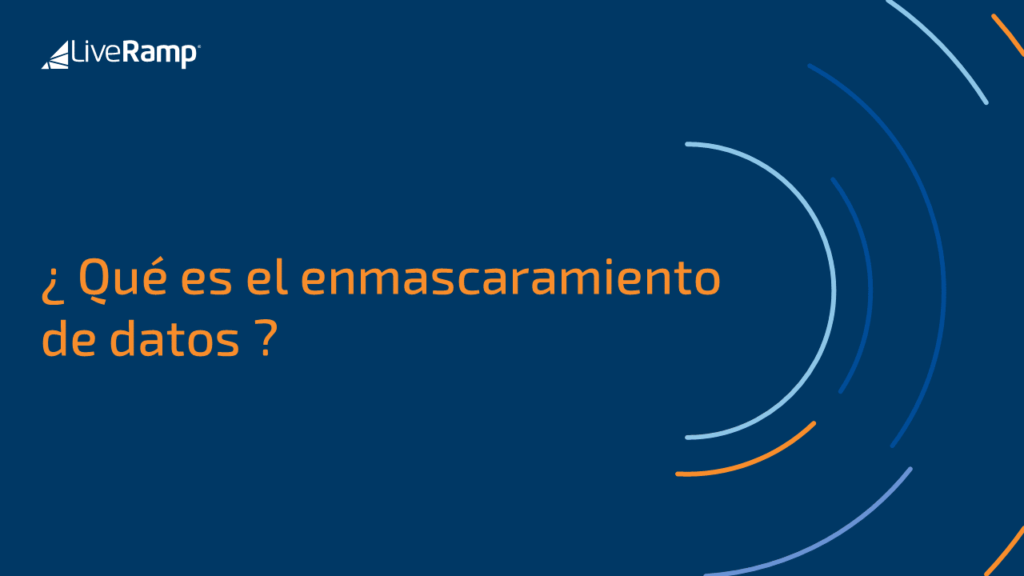 ¿ Qué es el enmascaramiento de datos ? | LiveRamp